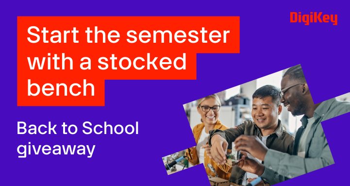 DigiKey’s 'Back to School' giveaway is open - Electronics World